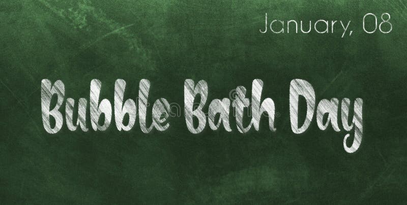 Happy Bubble Bath Day, January 08. Calendar of January Chalk Text ...