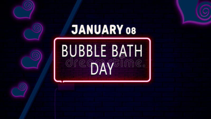 Happy Bubble Bath Day, January 08. Calendar of January Neon Text Effect ...