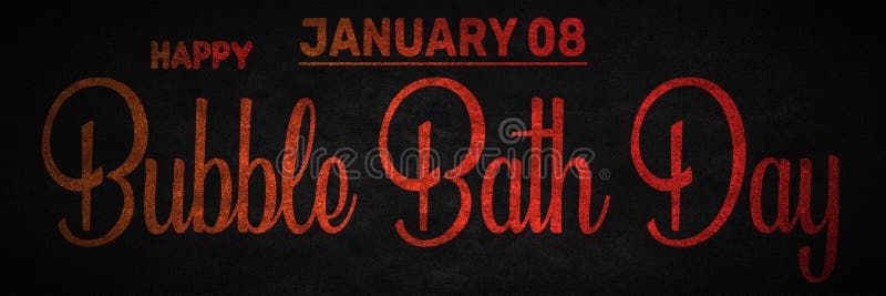 Happy Bubble Bath Day, January 08. Calendar of January Retro Text ...
