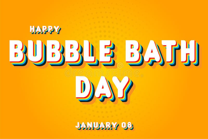 Happy Bubble Bath Day, January 08. Calendar of January Retro Text ...