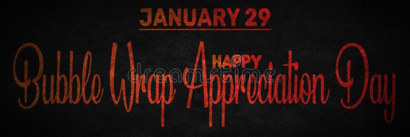 Happy Bubble Wrap Appreciation Day, January 29. Calendar of January ...