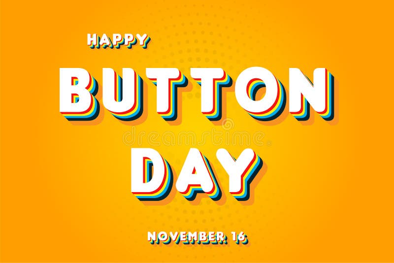 Happy Button Day, November 16. Calendar of November Retro Text Effect ...