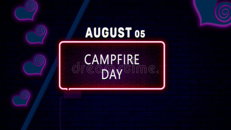 Happy Campfire Day, August 05. Calendar of August Neon Text Effect ...