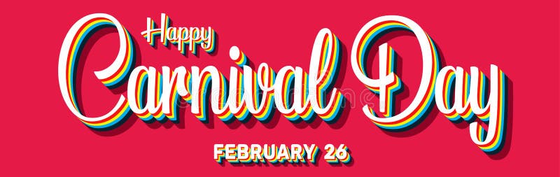 Happy Carnival Day, February 26. Calendar of February Retro Text Effect ...