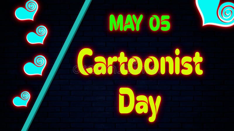 Happy Cartoonist Day, May 05. Calendar of May Neon Text Effect, Design ...
