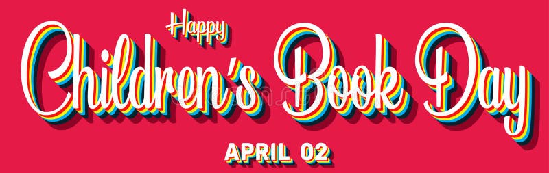Happy Childrenâ€™s Book Day, April 02. Calendar of April Retro Text ...