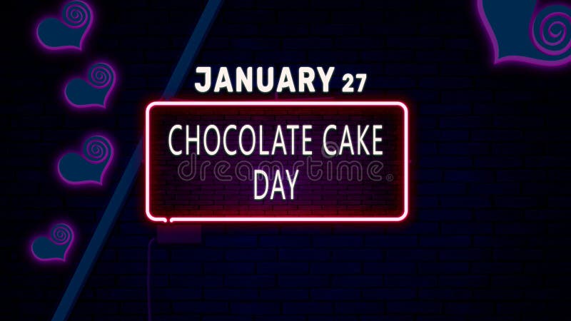 Happy Chocolate Cake Day, January 27. Calendar of January Neon Text ...