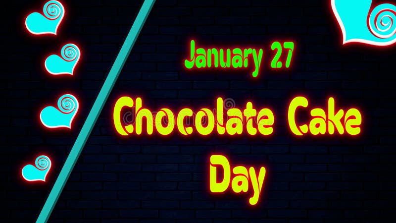 Happy Chocolate Cake Day, January 27. Calendar of January Neon Text ...