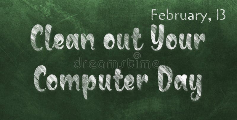 Happy Clean Out Your Computer Day, February 13. Calendar of February ...