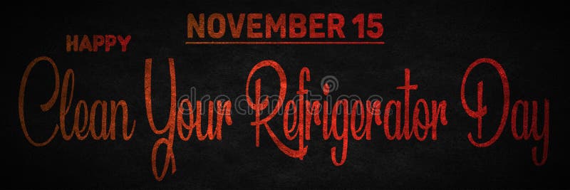 Happy Clean Your Refrigerator Day, November 15. Calendar of November ...