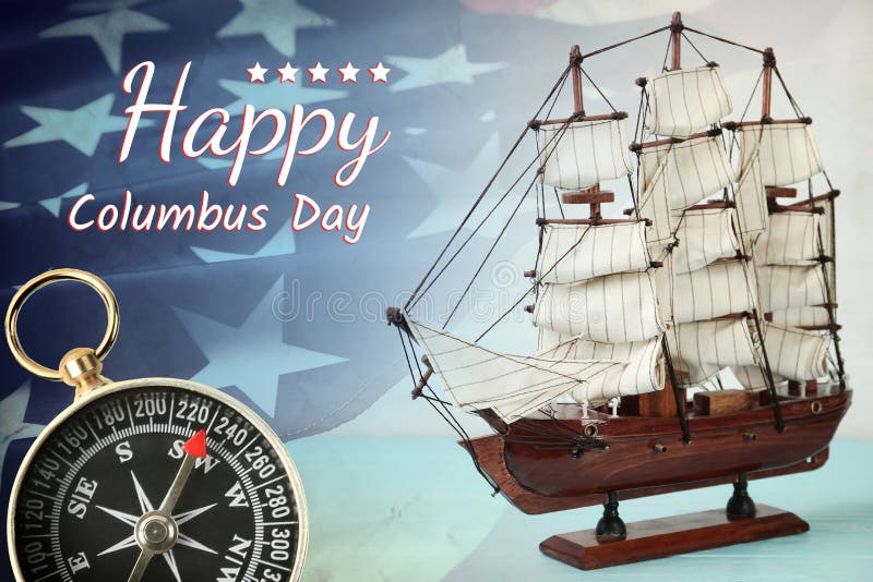 Happy Columbus Day. Beautiful Ship Model, Compass and American Flag ...