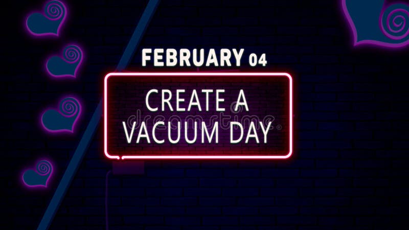 Happy Create a Vacuum Day, February 04. Calendar of February Neon Text ...