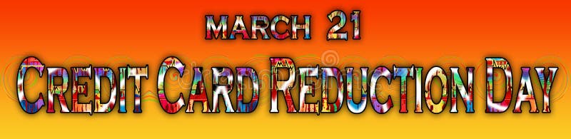 21 March, Credit Card Reduction Day, Text Effect on Background Stock ...