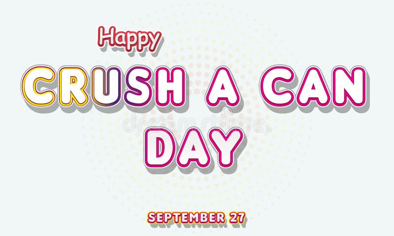 Happy Crush a Can Day, September 27. Calendar of September Text Effect ...