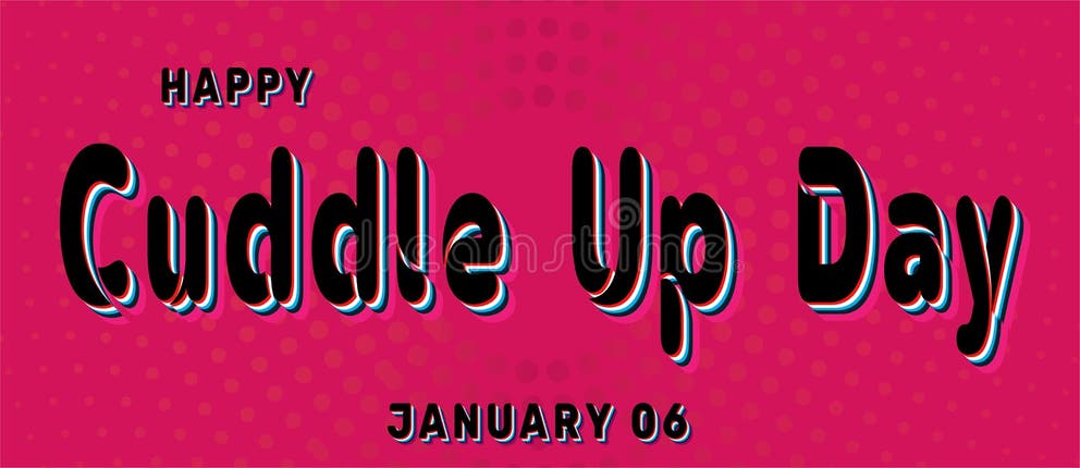 Happy Cuddle Up Day, January 06. Calendar of January Retro Text Effect, Vector Design Stock ...