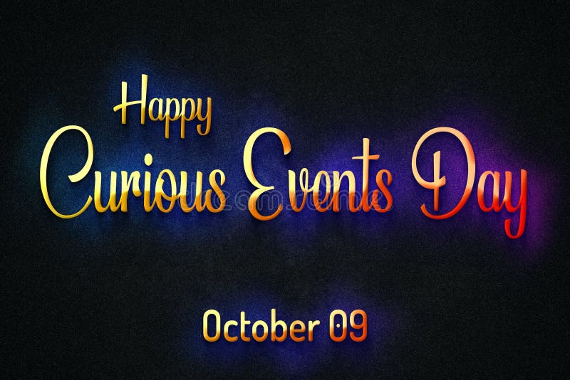 Happy Curious Events Day, October 09, Empty Space for Text, Copy Space ...