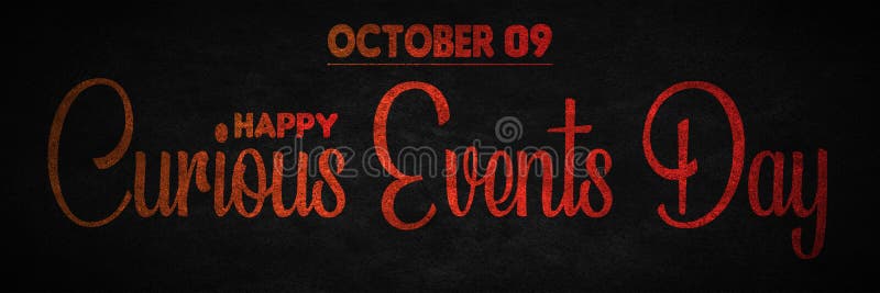 Happy Curious Events Day, October 09, Empty Space for Text, Copy Space ...