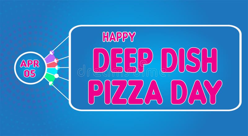 Happy Deep Dish Pizza Day April 05 Calendar Of April Retro Text