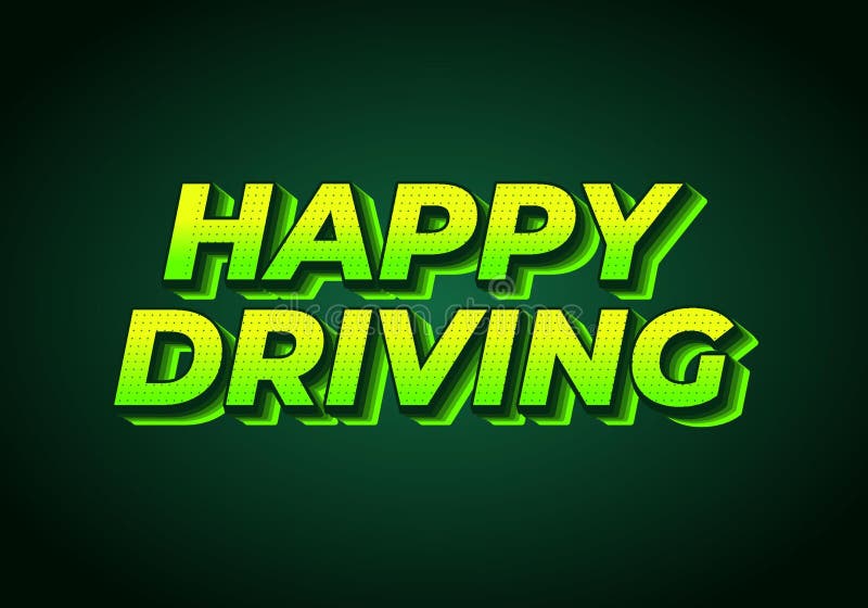 Happy Driving. Text Effect in Eye Catching Color and 3D Effect Stock ...