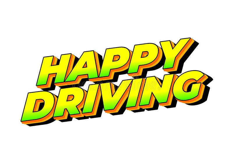 Happy Driving. Text Effect in Eye Catching Color and 3D Effect Stock ...