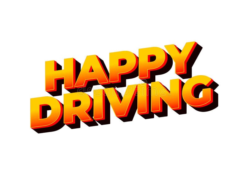 Happy Driving. Text Effect in Eye Catching Color and 3D Effect Stock ...