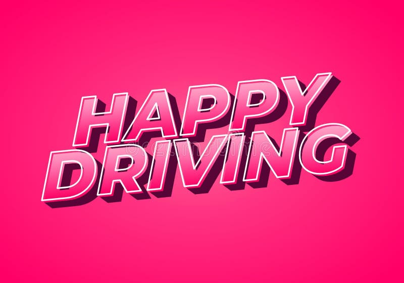 Happy Driving. Text Effect in Eye Catching Color and 3D Effect Stock ...
