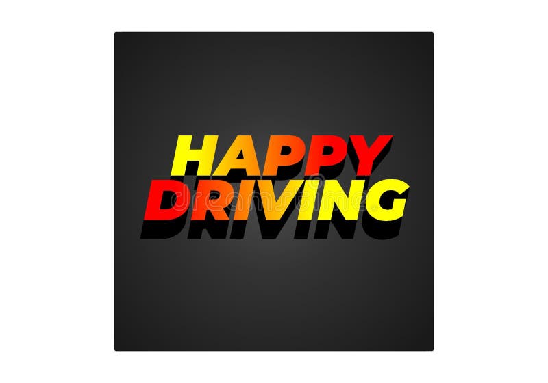 Happy Driving. Text Effect in Eye Catching Color and 3D Effect Stock ...