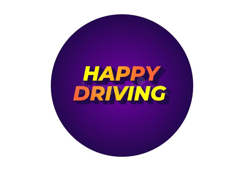 Happy Driving. Text Effect in Eye Catching Color and 3D Effect Stock ...