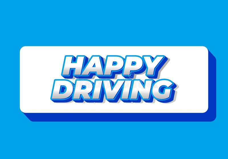 Happy Driving. Text Effect in Eye Catching Color and 3D Effect Stock ...