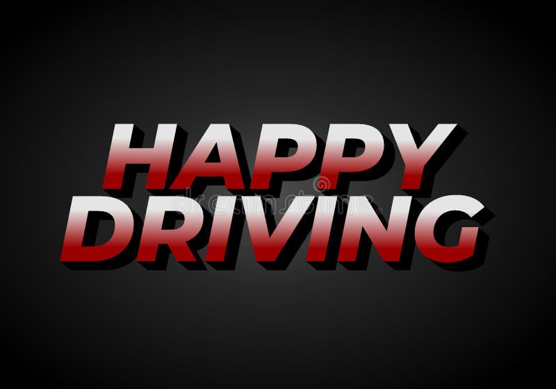 Happy Driving. Text Effect in Eye Catching Color and 3D Effect Stock ...