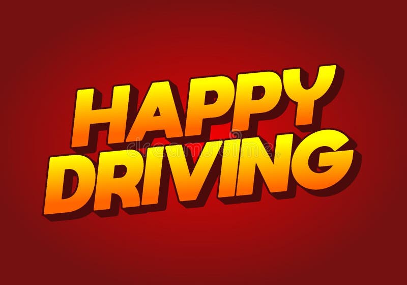 Happy Driving. Text Effect in Eye Catching Color and 3D Effect Stock ...