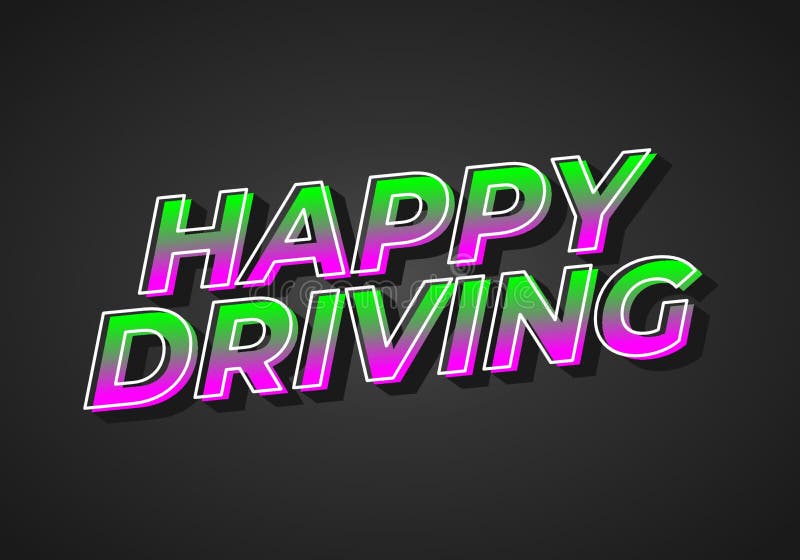 Happy Driving. Text Effect in Eye Catching Color and 3D Effect Stock ...
