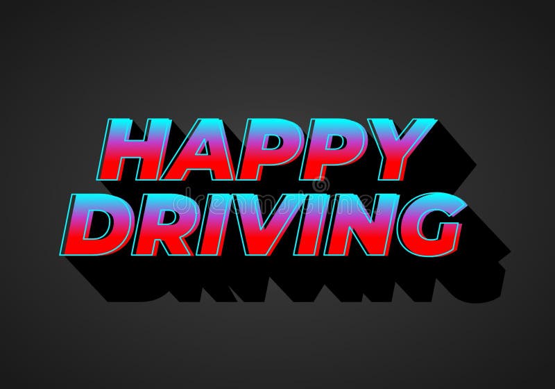 Happy Driving. Text Effect in Eye Catching Color and 3D Effect Stock ...