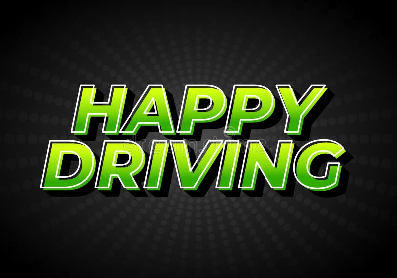 Happy Driving. Text Effect in Eye Catching Color and 3D Effect Stock ...