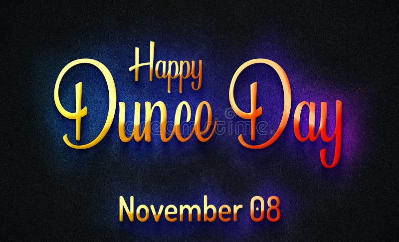 Happy Dunce Day, November 08. Calendar of November Retro Text Effect ...