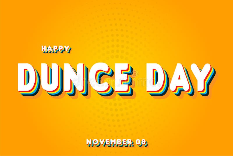 Happy Dunce Day, November 08. Calendar of November Retro Text Effect ...