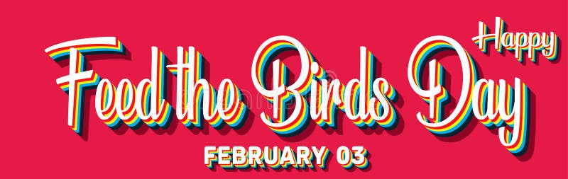 Happy Feed the Birds Day, February 03. Calendar of February Retro Text ...