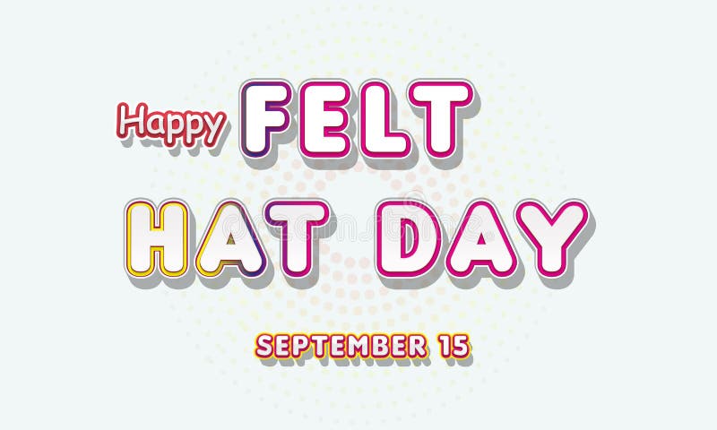 Happy Felt Hat Day, September 15. Calendar of September Text Effect ...
