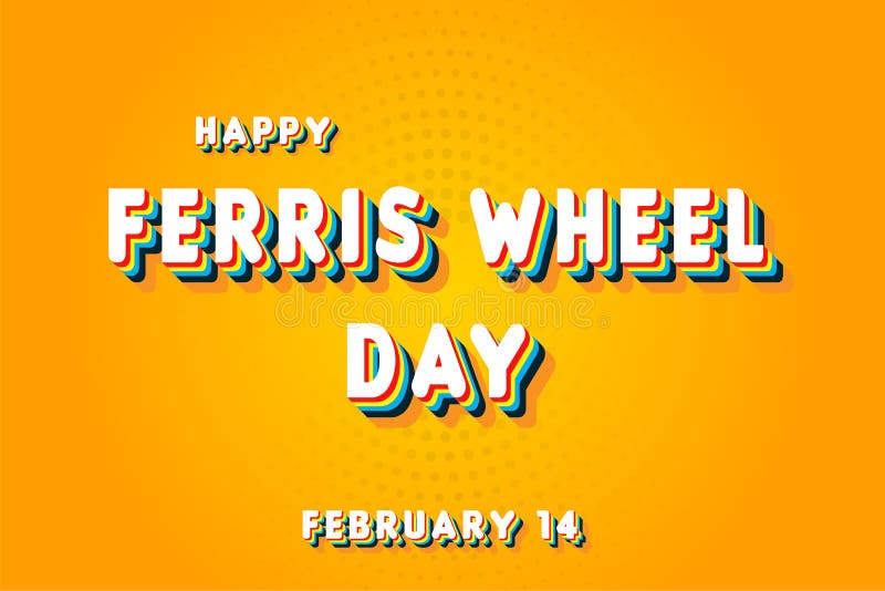 Happy Ferris Wheel Day, February 14. Calendar of February Retro Text ...