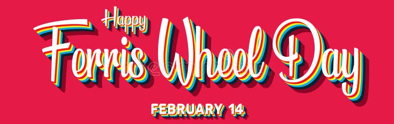 Happy Ferris Wheel Day, February 14. Calendar of February Retro Text ...