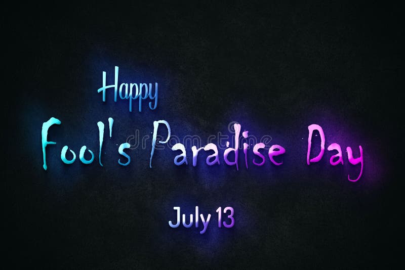 Happy Fool S Paradise Day, July 13. July Calendar on Workplace Neon ...