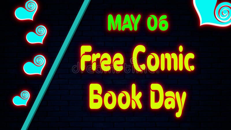 Happy Free Comic Book Day, May 06. Calendar of May Neon Text Effect ...
