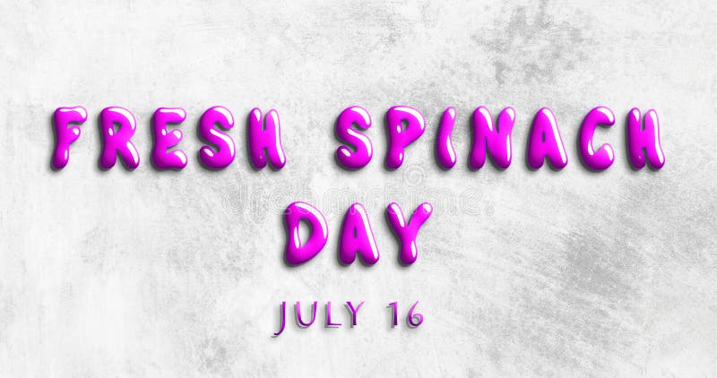 Happy Fresh Spinach Day, July 16. Calendar of July Water Text Effect ...