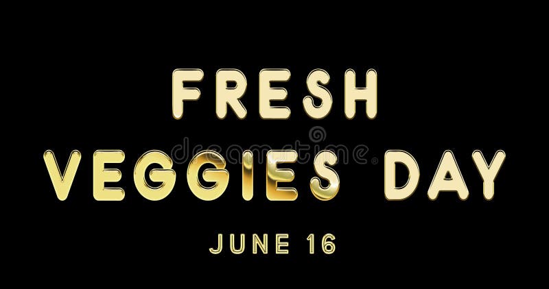 Happy Fresh Veggies Day, June 16. Calendar of June Gold Text Effect ...