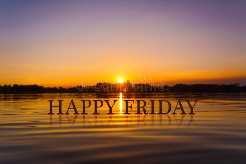 `HAPPY FRIDAY `with Sunset Water , Twilight Time Stock Image - Image of ...