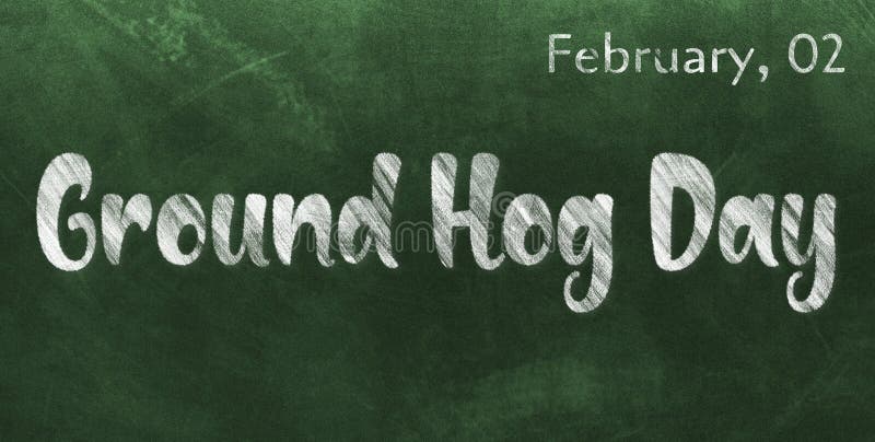 Happy Ground Hog Day, February 02. Calendar of February Chalk Text ...