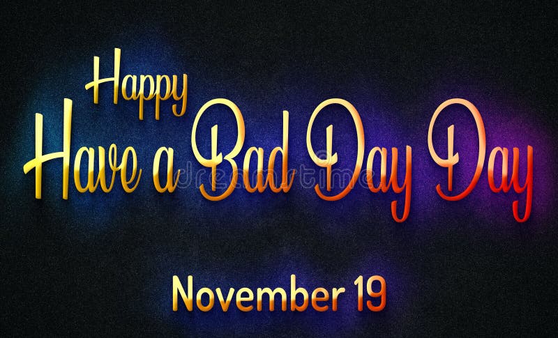 Happy Have a Bad Day Day, November 19. Calendar of November Retro Text ...