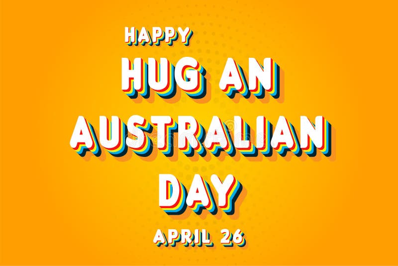 Happy Hug an Australian Day, April 26. Calendar of April Retro Text ...