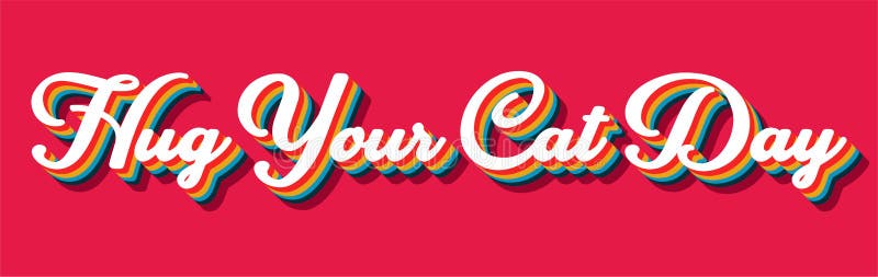 Happy Hug Your Cat Day, June 04. Calendar on Workplace Retro Text ...