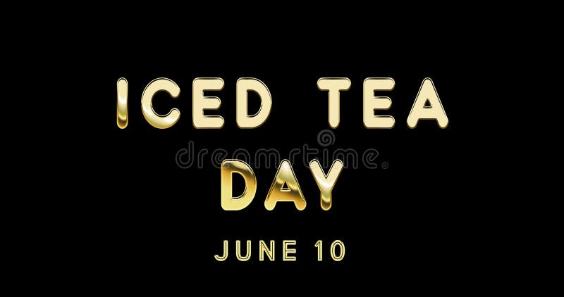 Happy Iced Tea Day, June 10. Calendar of June Gold Text Effect, Design ...
